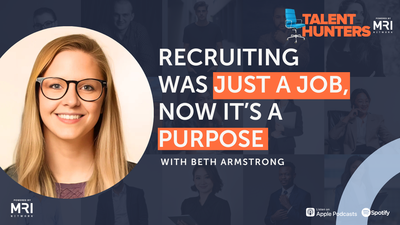 How Recruiting Went from Just a Job to a Meaningful Purpose w/ Beth Armstrong - MRINetwork