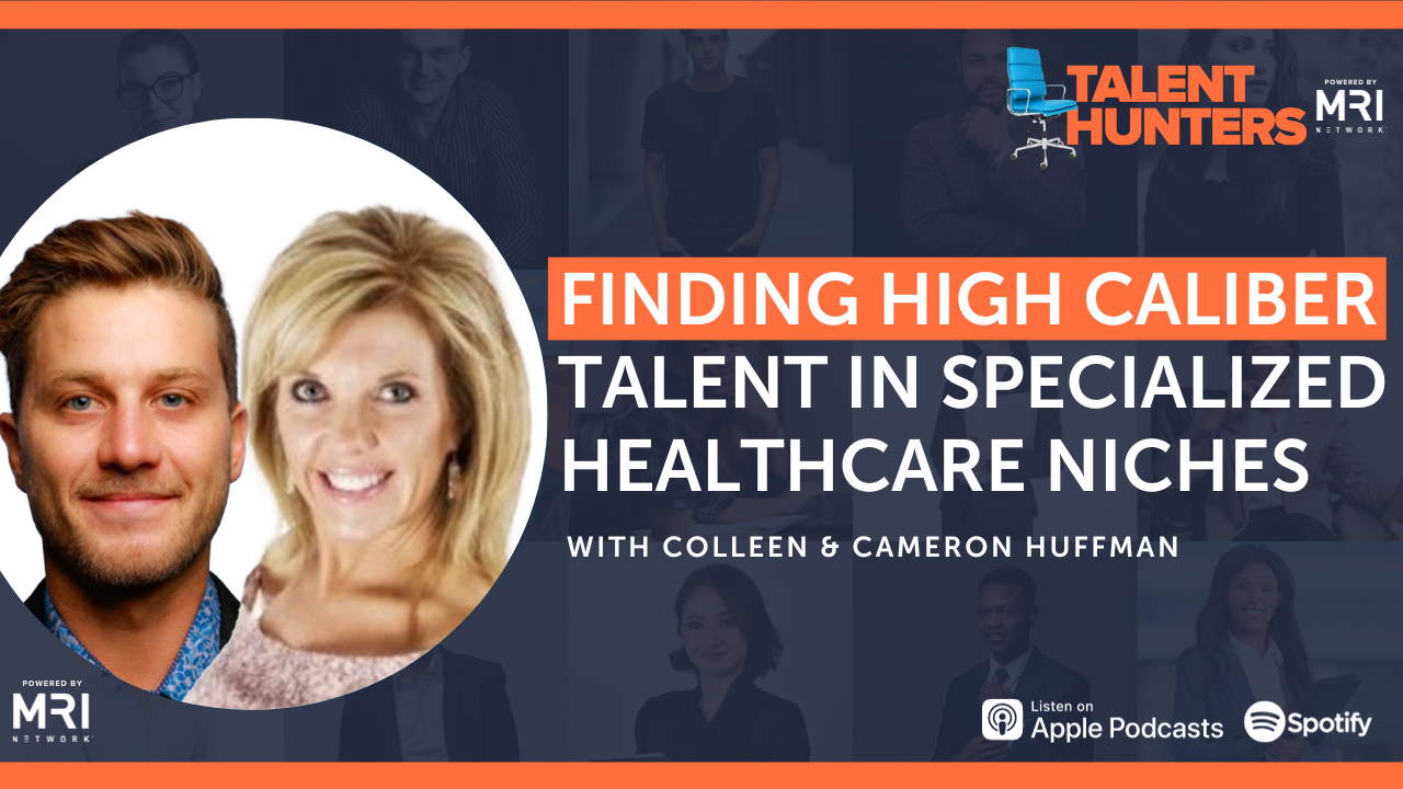 Finding High Caliber Talent in Specialized Healthcare Niches w/Colleen ...
