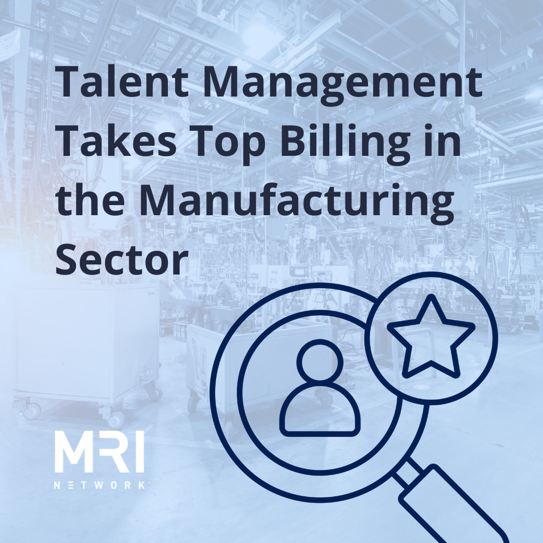Talent Management Takes Top Billing in the Manufacturing Sector ...