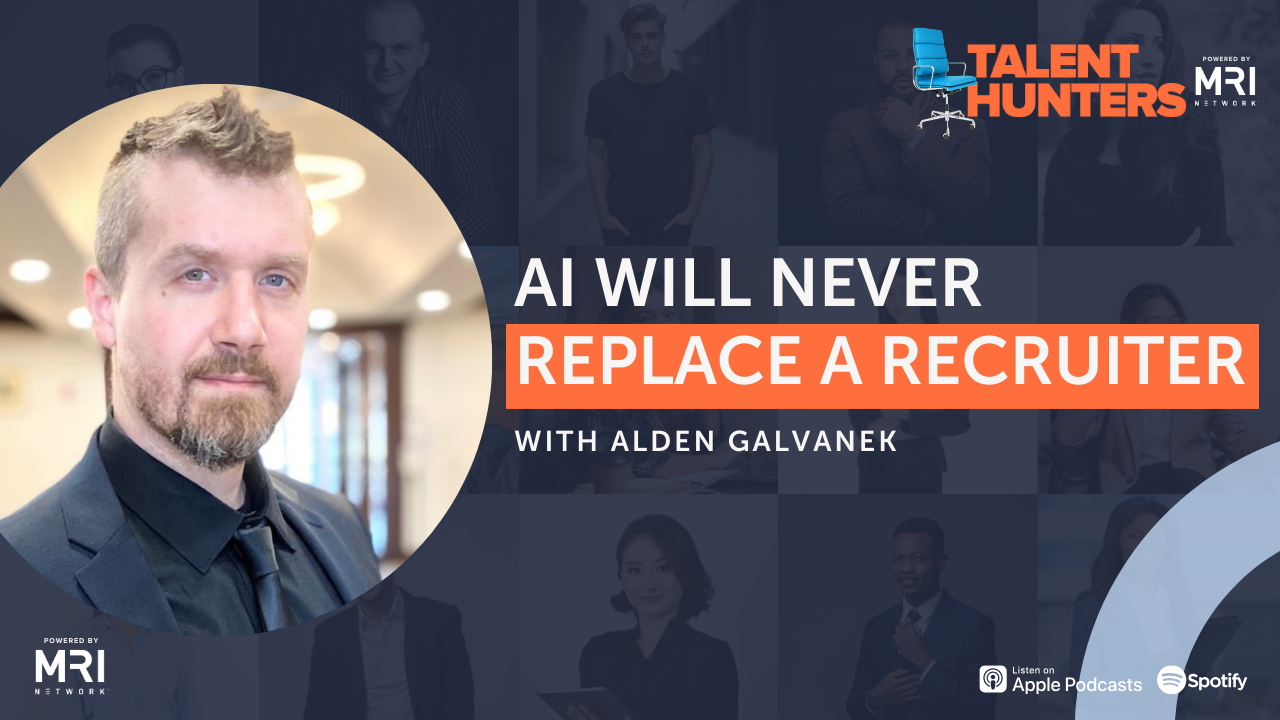 AI Will Never Replace a Recruiter…Here’s Why w/Alden Galvanek - MRINetwork