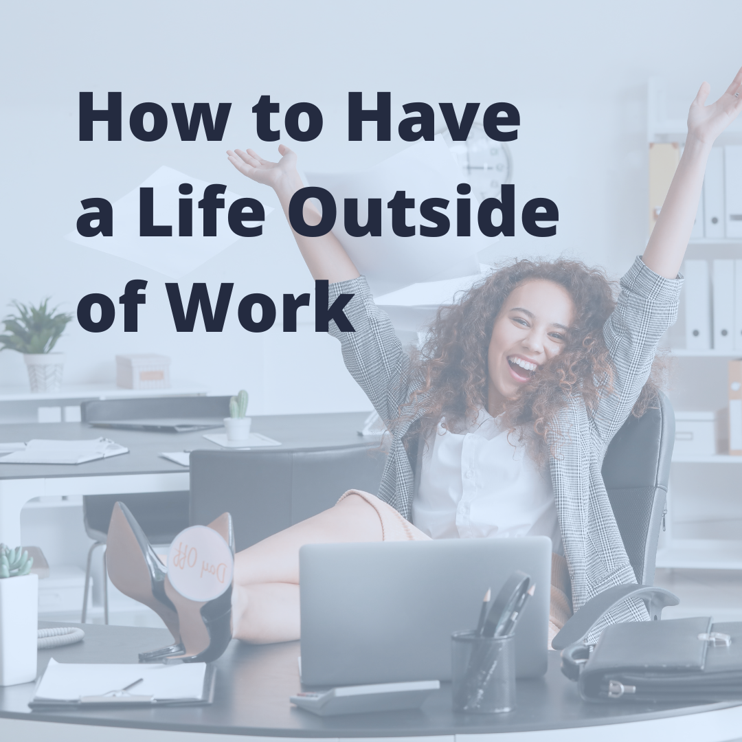 How to Have a Life Outside of Work - MRINetwork